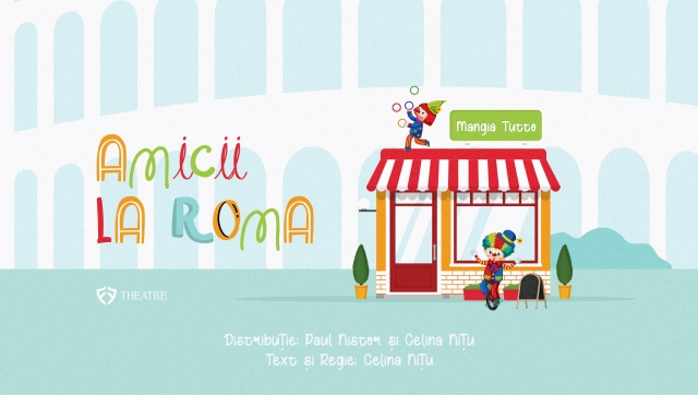 Amicii la Roma - Un spectacol despre prietenie